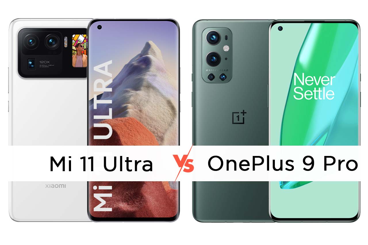 Mi 11 Ultra vs OnePlus 9 Pro - Comparison - Choose Your Mobile